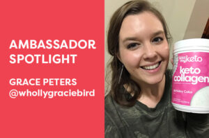Ambassador Spotlight: Grace Peters – Kiss My Keto Blog